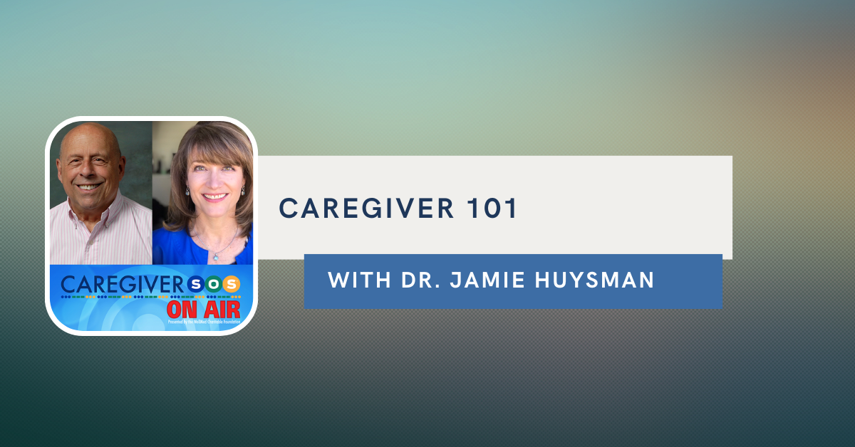 Caregiver 101 with Dr. Jamie Huysman